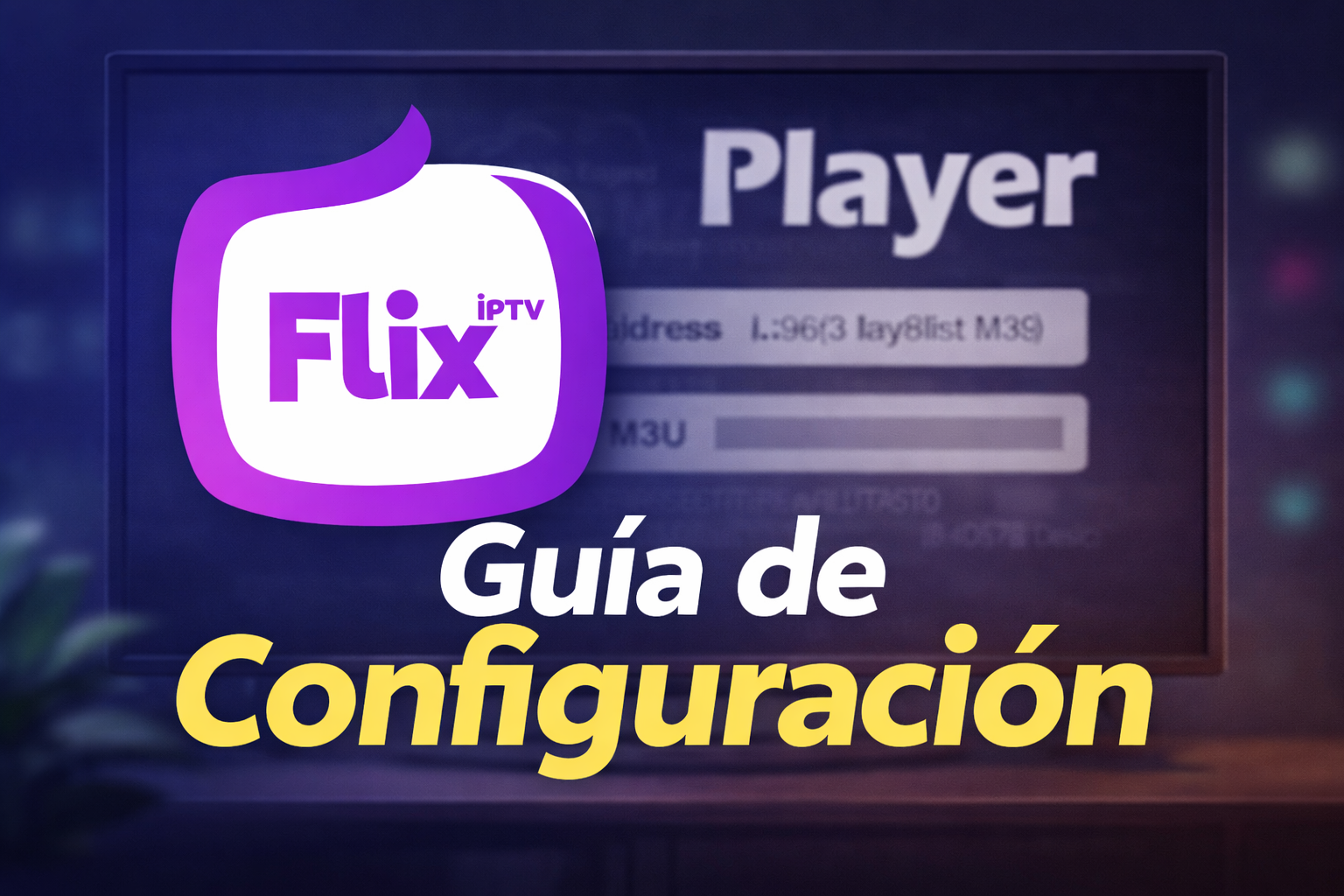 Cómo configurar Flix IPTV en 2026 GUÍA COMPLETA